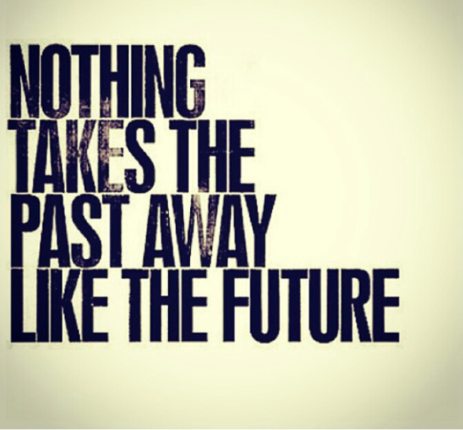 Nothing Takes Your Past Away…